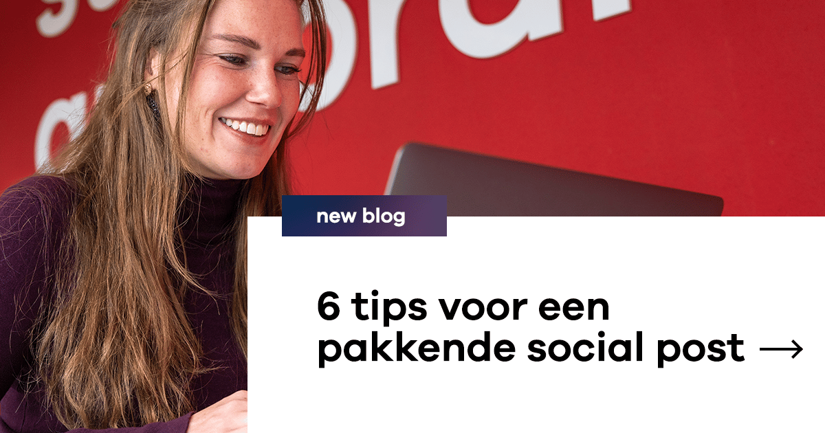 6 tips voor een pakkende social post - Muntz